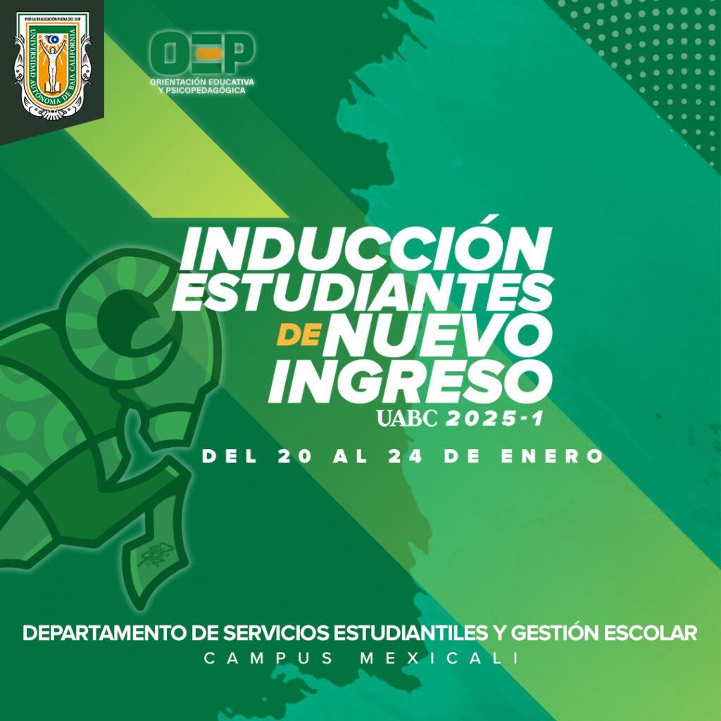 Inducción Estudiantes de nuevo Ingreso 2025-1 - UABC Campus Mexicali